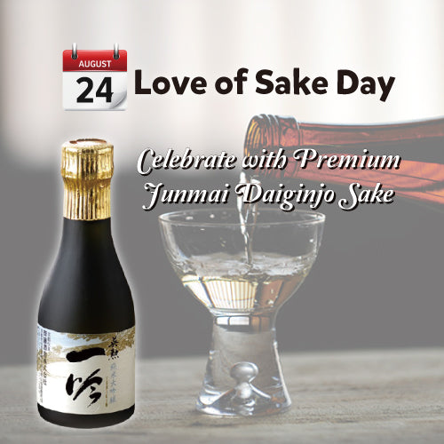 August 24th Is Love of Sake Day! Celebrate with Premium Junmai Daiginj ...